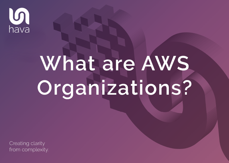 What are AWS Organizations?